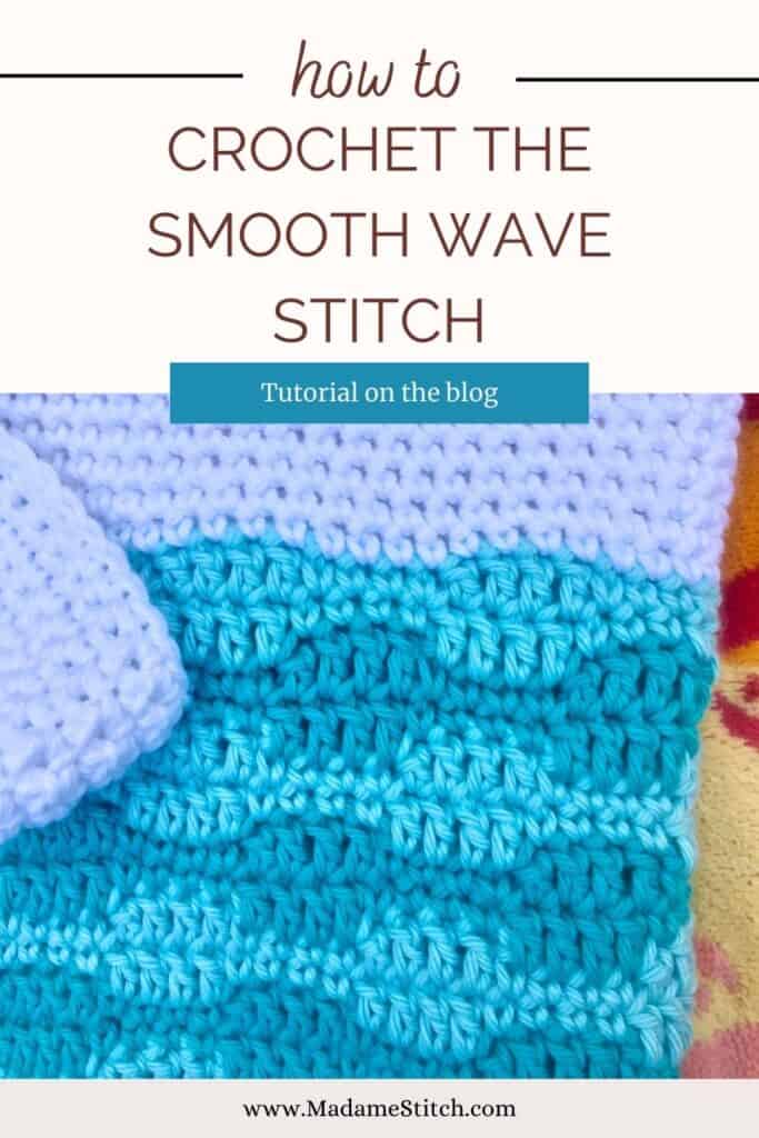A comprehensive tutorial for the Smooth Wave Crochet Stitch | MadameStitch